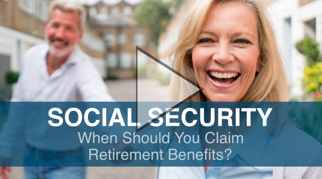 When Should You Claim Retirement Benefits? | E2E Financial, LLC