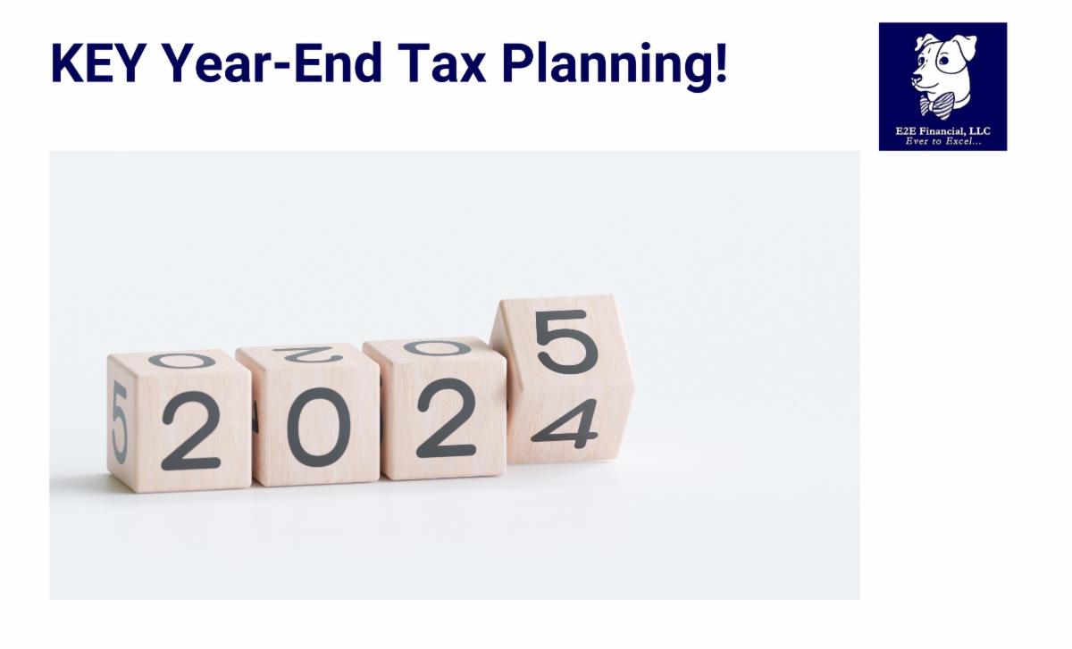 KEY Year-End Tax Planning! | E2E Financial, LLC